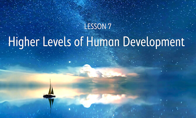 Lesson 7 - Higher Levels of Human Development | Dr Tony Nader